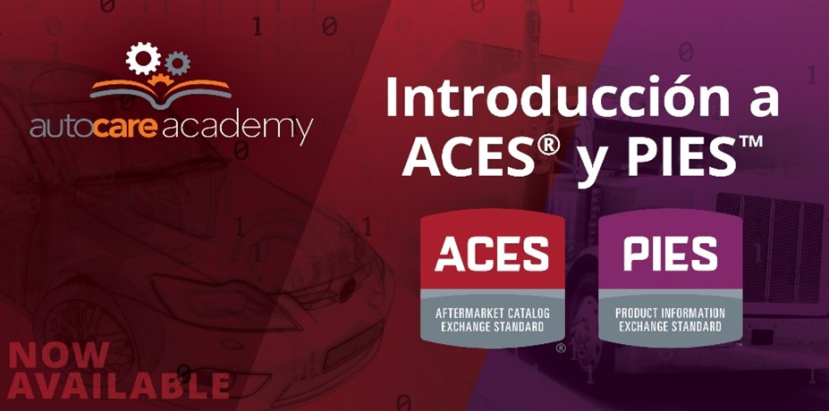 Auto Care Association Launches 'Introduction to ACES® and PIES™' Online Course in Spanish | Auto ...